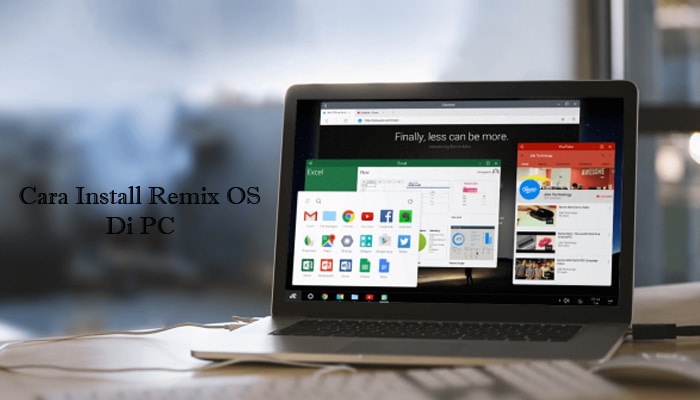 Cara Install Remix OS, OS Berbasis Android Untuk PC Dengan Mudah