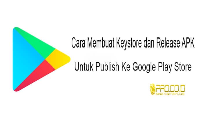 Begini, Cara Membuat Keystore dan Release APK Untuk Upload Ke Play ...
