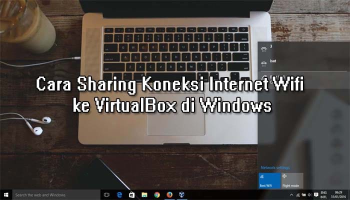 Cara Sharing Koneksi Internet Wifi ke VirtualBox di Windows, Mudah!