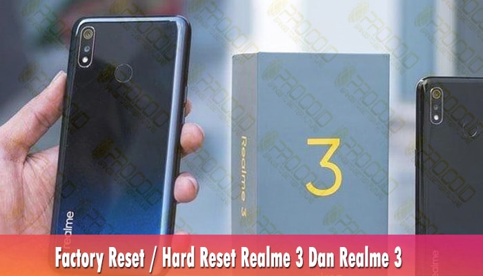 Cara Factory Reset/Hard Reset Realme 3 Dan Realme 3 Pro Paling Mudah Cara Factory Reset/Hard Reset Realme 3 Dan Realme 3 Pro Paling Mudah