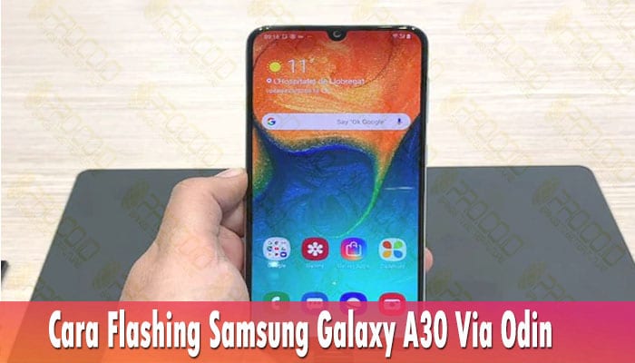 Cara Flashing Samsung Galaxy A30 dengan Firmware Via Odin Mudah 100% WORK