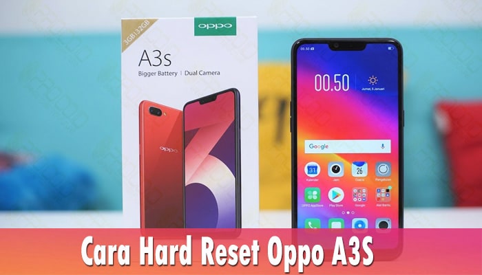 Cara Factory Reset dan Hard Reset Oppo A3S Mudah 100% Work