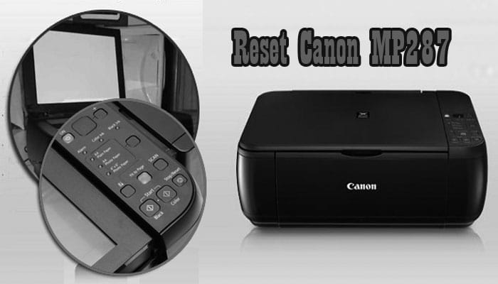 Cara Reset Printer Canon MP287 dan Kode Error pada printer Canon MP287